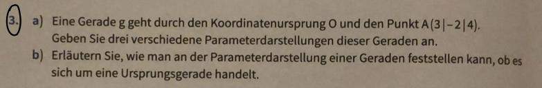 Eine Gerade g geht durch den Koordinatenursprung O und Punkt A (3/-2/4 ...