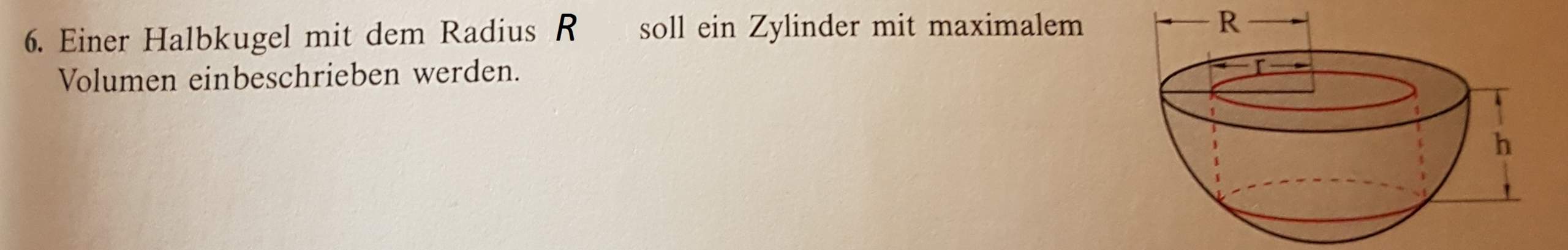 Extremwertaufgabe lösen: Zylinder in Halbkugel mit maximalen Volumen ...