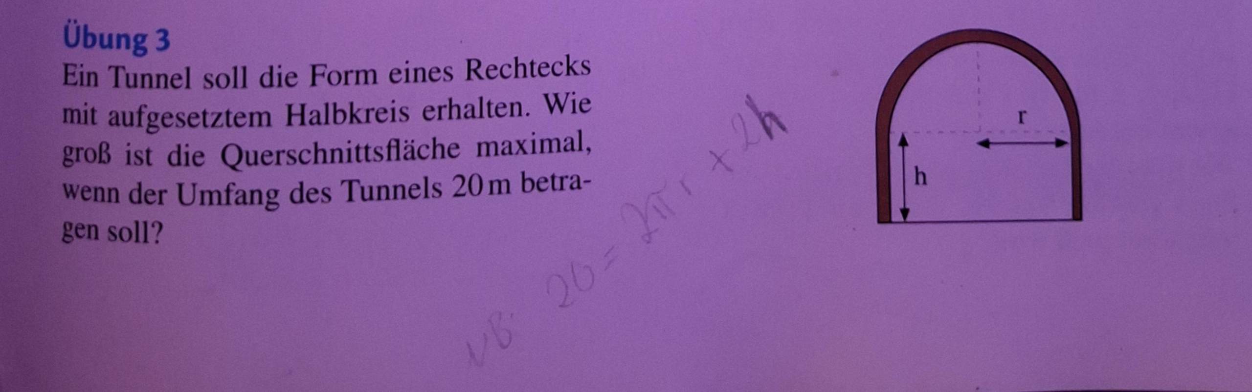 Extremwertaufgabe Tunnel? (rechnen, Funktion, Gleichungen)