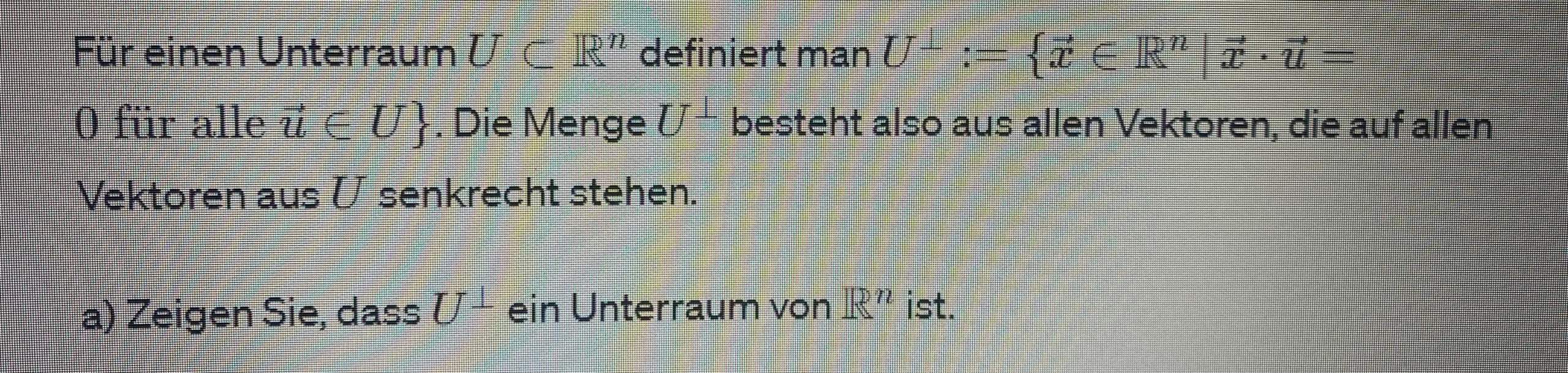 Zeigen Sie das U ein Unterraum von R^n ist? (Vektoren, höhere Mathematik)